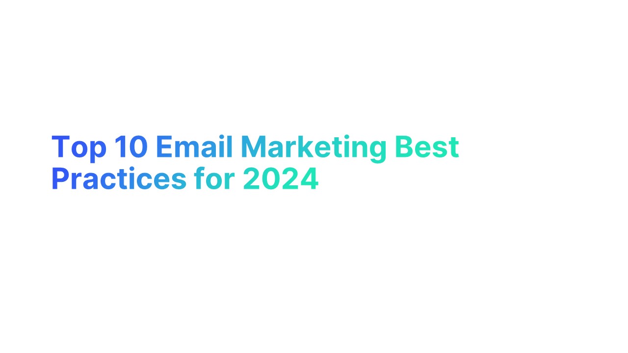 Top 10 Email Marketing Best Practices for 2024 | Alore